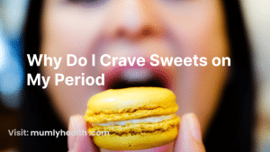 Why Do I Crave Sweets On My Period? Understanding The Hormonal Influence